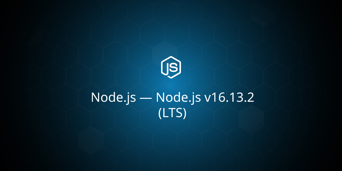 Node.js — Node.js v16.13.2 (LTS)
